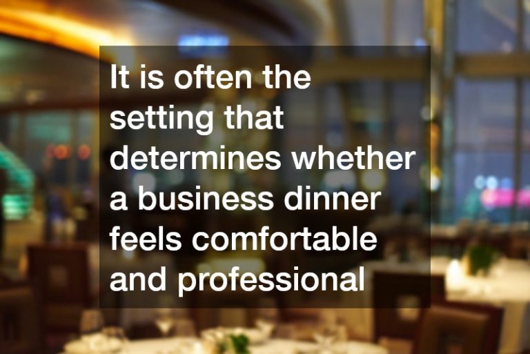 Ambience and Privacy: Keys to Successful Business Dinners - Internzoo